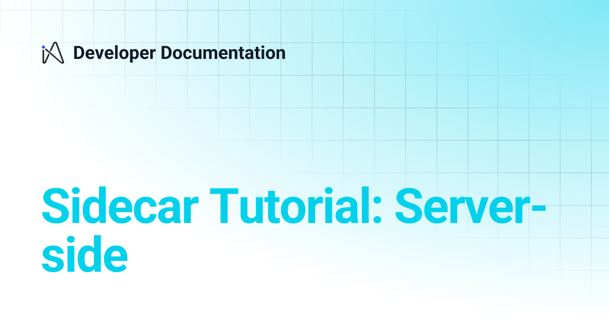 Sidecar Tutorial: Server-side | Developer Documentation