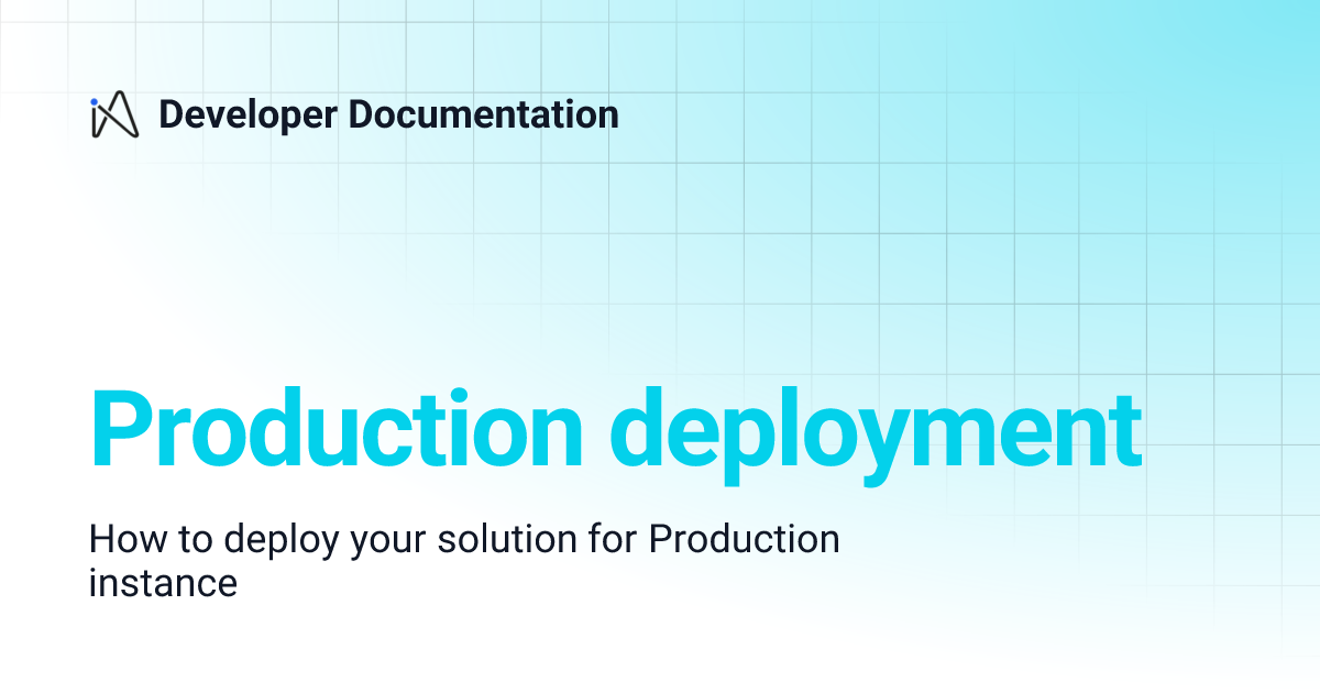 Production deployment | Developer Documentation