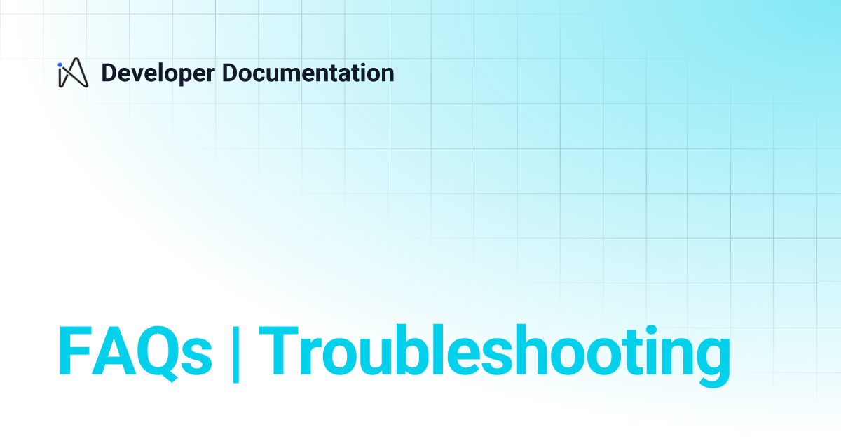FAQs | Troubleshooting | Developer Documentation