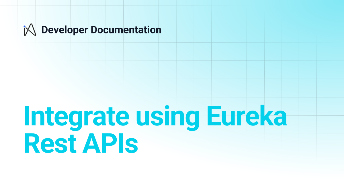 Integrate using Eureka Rest APIs | Developer Documentation